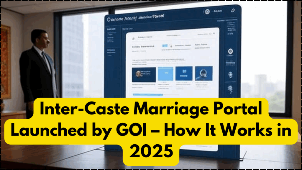 Inter-Caste Marriage Portal Launched by GOI – How It Works in 2025
