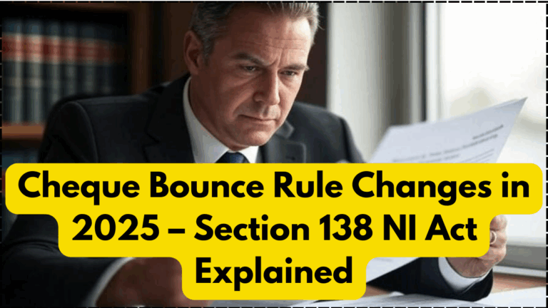 Cheque Bounce Rule Changes in 2025 – Section 138 NI Act Explained